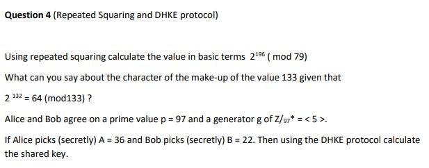 Solved Question 4 (Repeated Squaring and DHKE protocol) | Chegg.com