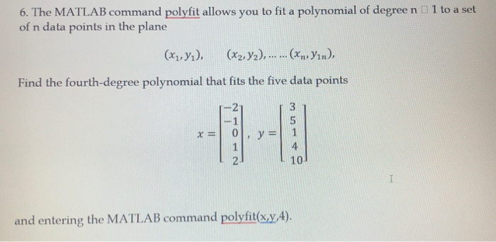 Solved 6 The Matlab Command Polyfit Allows You To Fit A 