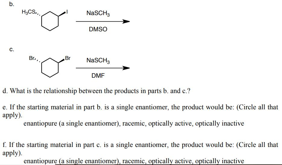 Solved b. H3CS, NaSCH3 DMSO C. Br. NaSCH3 DMF d. What is the | Chegg.com