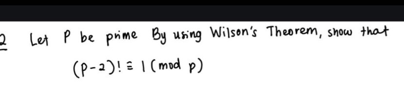 Solved Let P ﻿be prime By using Wilson's Theorem, show | Chegg.com