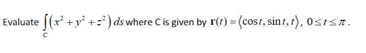 Solved Evaluate ∫C(x2+y2+z2)ds where C is given by | Chegg.com