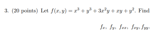 Solved 3. (20 points) Let f(x,y)=x3+y3+3x2y+xy+y2. Find | Chegg.com