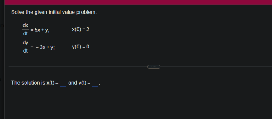 Solved Solve the given initial value problem. dx dt dy dt = | Chegg.com