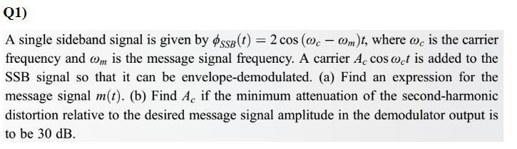 Solved Q1) A single sideband signal is given by ss8(t) = 2 | Chegg.com