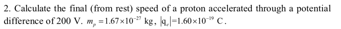 Solved 2. Calculate the final (from rest) speed of a proton | Chegg.com