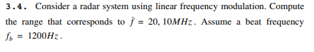 Solved 3.4. ﻿Consider a radar system using linear frequency | Chegg.com