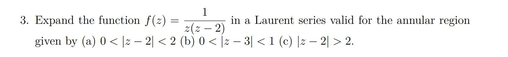 Solved 1 3. Expand the function f(x) = in a Laurent series | Chegg.com