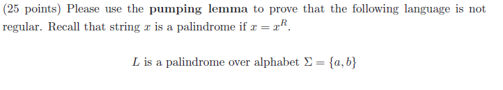 Solved (25 points) Please use the pumping lemma to prove | Chegg.com