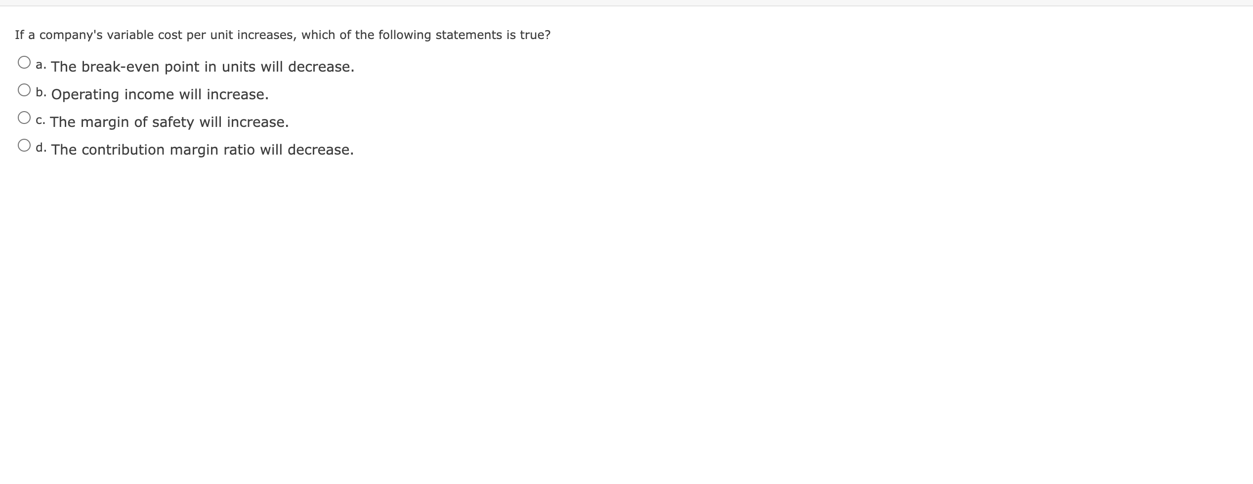 Solved If a company's variable cost per unit increases, | Chegg.com