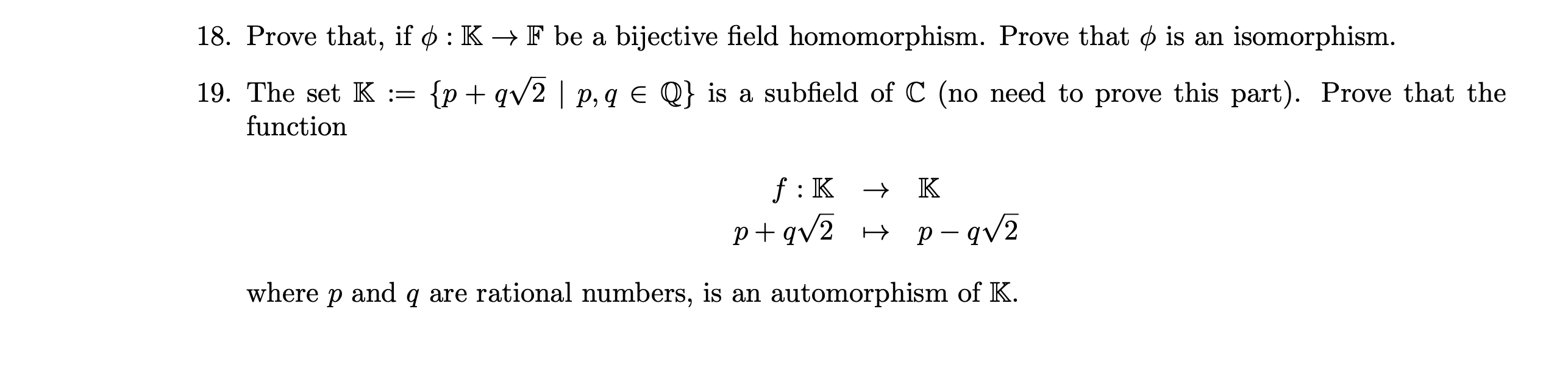 Solved 18. Prove that, if ϕ:K→F be a bijective field | Chegg.com