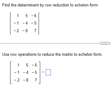 Solved Find the determinant by row reduction to echelon | Chegg.com