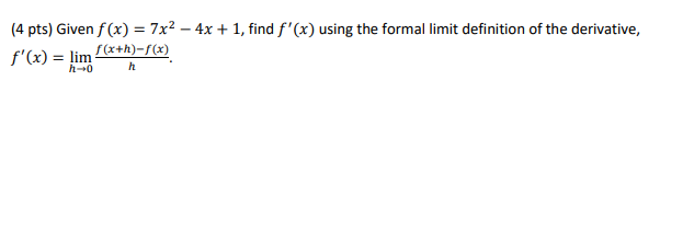 Solved (4 ﻿pts) ﻿Given f(x)=7x2-4x+1, ﻿find f'(x) ﻿using the | Chegg.com