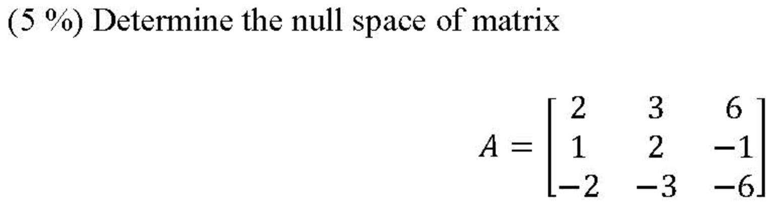 Solved (5 %) Determine the null space of matrix 2 A = 1 - 2 | Chegg.com