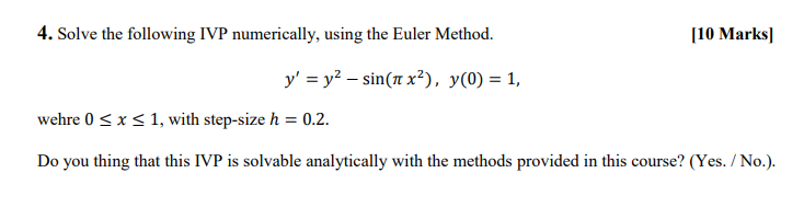 Solved [10 Marks] 4. Solve the following IVP numerically, | Chegg.com