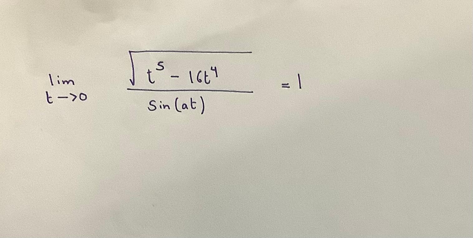 Solved limt→0sin(at)t5−16t4=1 | Chegg.com