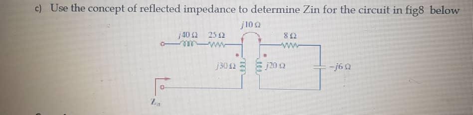 Solved c) Use the concept of reflected impedance to | Chegg.com