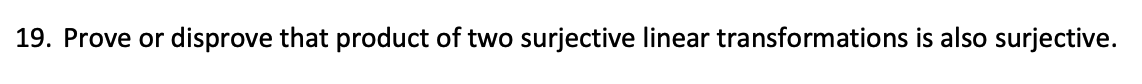 Solved 19. Prove or disprove that product of two surjective | Chegg.com