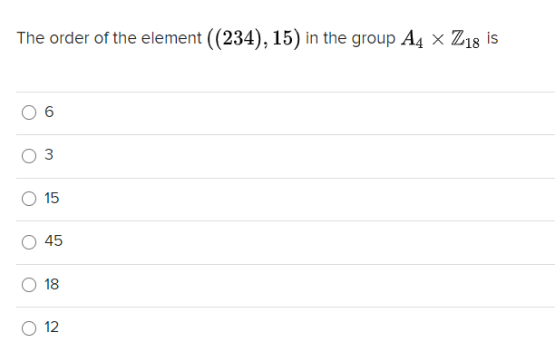 Solved The order of the element ((234), 15) in the group A4 | Chegg.com