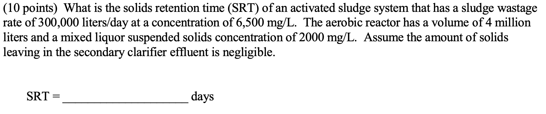 Solved What is the solids retention time (SRT) of an | Chegg.com