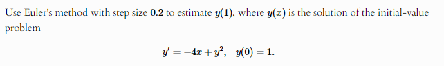 Solved Use Euler's method with step size 0.2 ﻿to estimate | Chegg.com