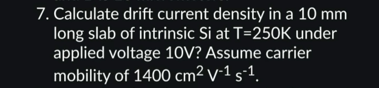 Solved 7. Calculate drift current density in a 10 mm long | Chegg.com
