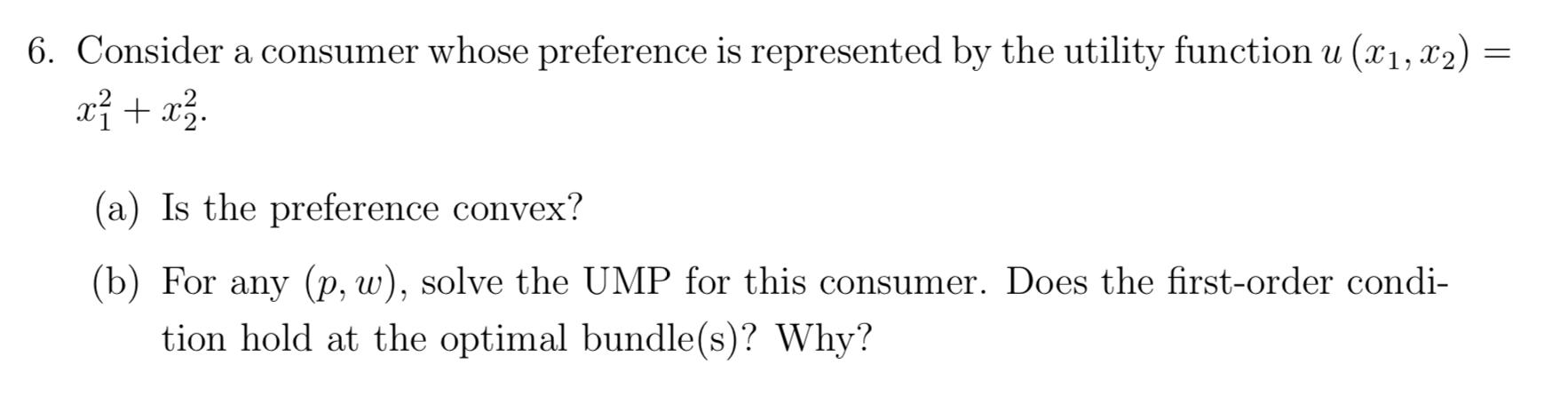 Solved 6. Consider a consumer whose preference is | Chegg.com