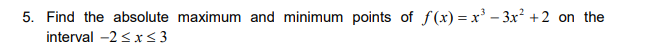 Solved 5. Find the absolute maximum and minimum points of | Chegg.com