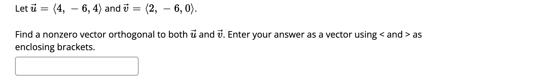 Solved Let u= 4,−6,4 and v= 2,−6,0 . Find a nonzero vector | Chegg.com