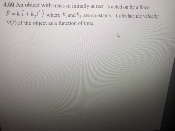 Solved 4.60 An object with mass m initially at rest is acted | Chegg.com