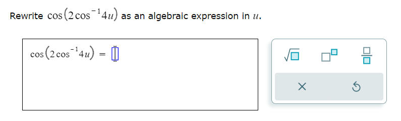 Solved Rewrite cos(2cos−14u) as an algebraic expression in | Chegg.com