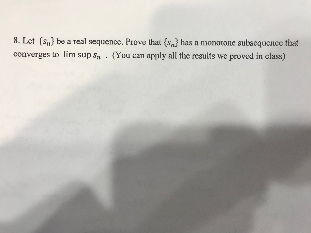 Solved 8 Let Sn Be A Real Sequence Prove That Sn Has A 