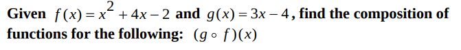 Solved Given f(x)=x2+4x-2 ﻿and g(x)=3x-4, ﻿find the | Chegg.com