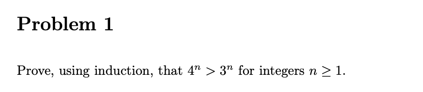 Solved Prove, using induction, that 4n>3n for integers n≥1. | Chegg.com