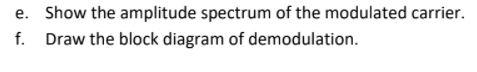 Solved e. Show the amplitude spectrum of the modulated | Chegg.com