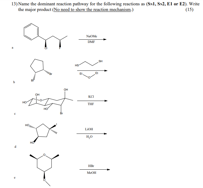 Solved 13) Name the dominant reaction pathway for the | Chegg.com
