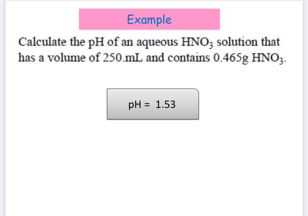 Solved Example Calculate the pH of an aqueous HNO3 solution | Chegg.com