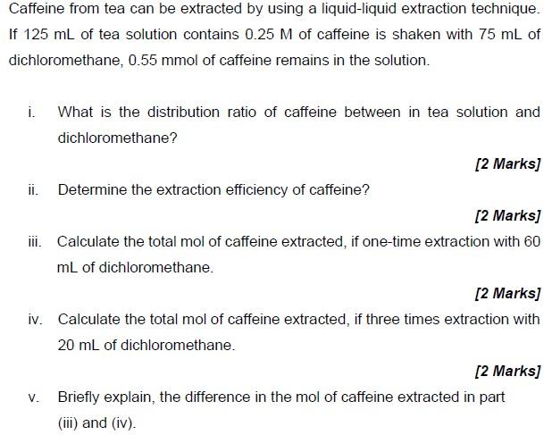 Solved Caffeine from tea can be extracted by using a | Chegg.com