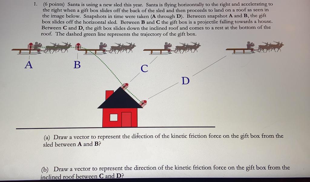 Solved 1. 6 points) Santa is using a new sled this year. | Chegg.com