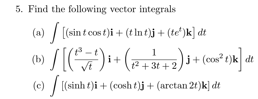 Solved 5. Find the following vector integrals (a) | Chegg.com