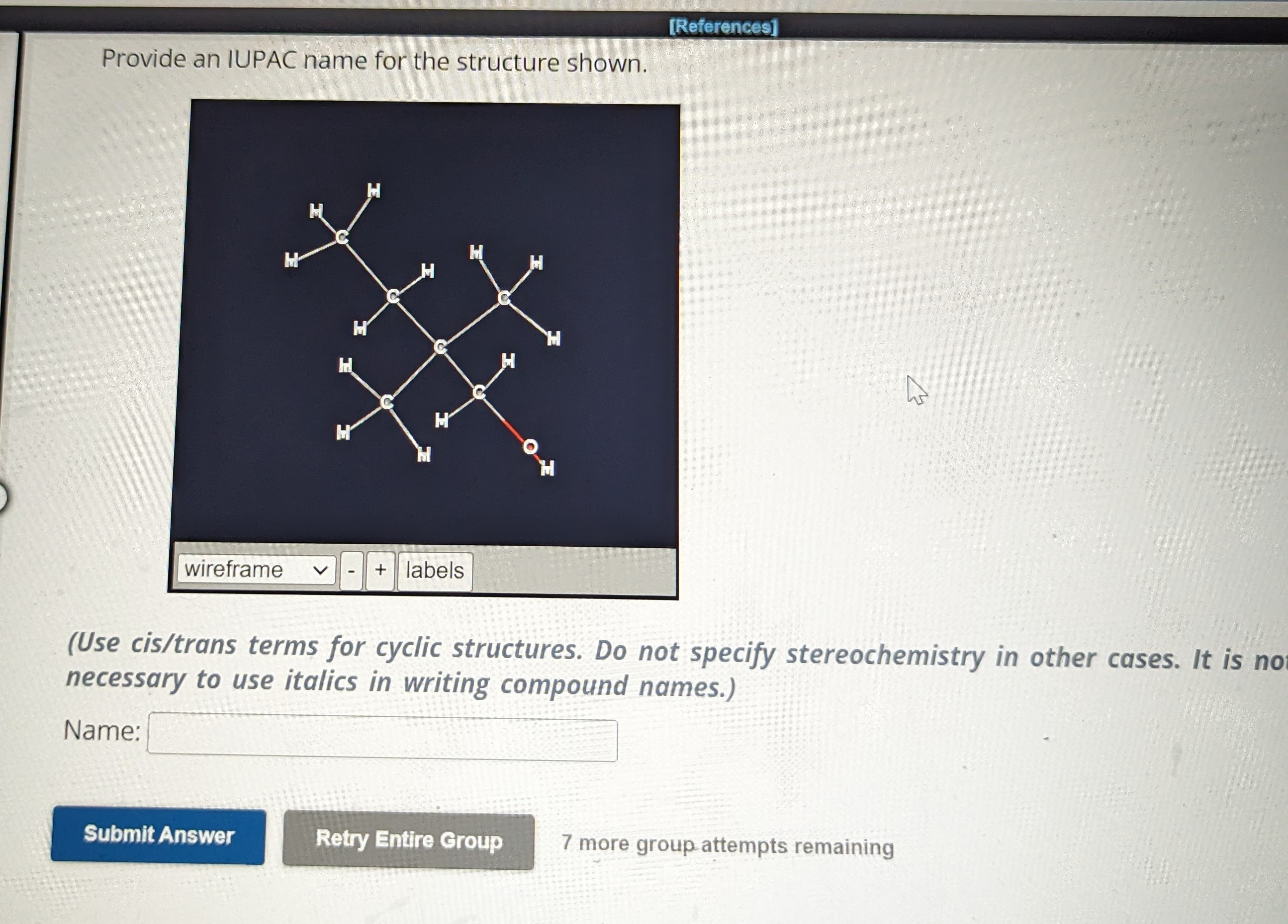 Solved Provide an IUPAC name for the structure shown. (Use | Chegg.com