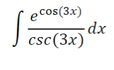 Solved ∫csc(3x)ecos(3x)dx | Chegg.com