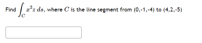 Solved Find ∫Cx2zds, where C is the line segment from | Chegg.com