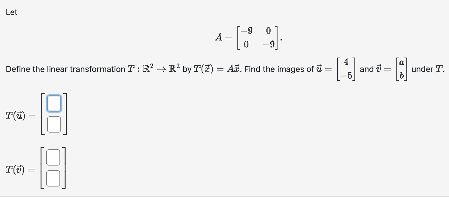 Solved LetA=[-900-9]Define the linear transformation T:R2→R2 | Chegg.com