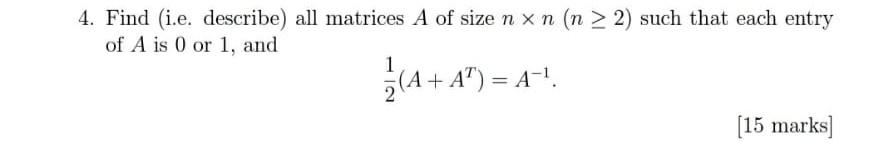 Solved 4. Find (i.e. describe) all matrices A of size nxn (n | Chegg.com