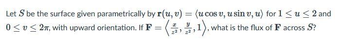 Solved Let S be the surface given parametrically by r(u, v) | Chegg.com