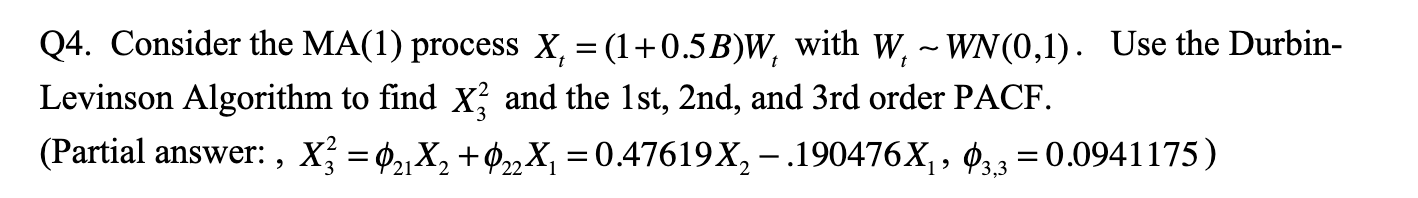 = Q4. Consider the MA(1) process X, = (1+0.5B)W, with | Chegg.com