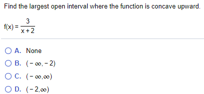 Solved Find the largest open interval where the function is | Chegg.com
