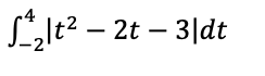 Solved ∫-24|t2-2t-3|dt ﻿evaluate using the Fundamental | Chegg.com