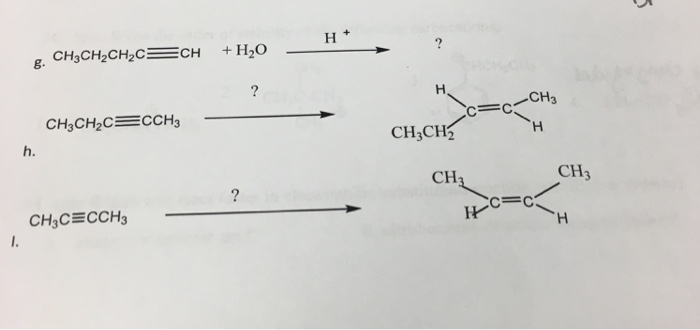 Solved g, CH3CH2 CH2C. CH H2O CCH3 CH3CH2 C CH3CECCH3 H C | Chegg.com