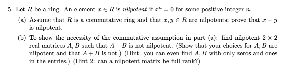 Solved 5. Let R be a ring. An element x E R is nilpotent if | Chegg.com